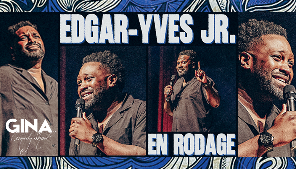 [GINA COMEDY SHOW] EDGAR-YVES – VENDREDI 6 & SAMEDI 7 MARS 2026 - GINA ...